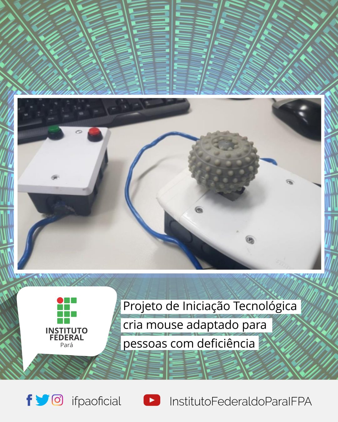 Projeto de Iniciação Tecnológica do IFPA cria mouse adaptado para ...